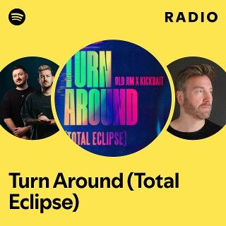 Turn Around (Total Eclipse) Radio | Spotify Playlist