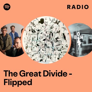 The Great Divide - Flipped Radio | Spotify Playlist