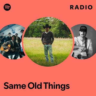 Same Old Things Radio | Spotify Playlist