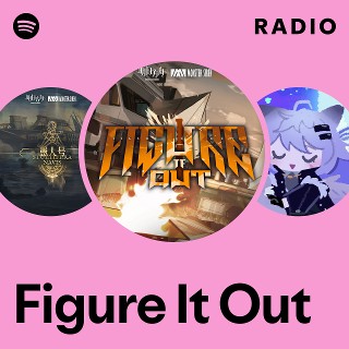 Figure It Out Radio - playlist by Spotify | Spotify