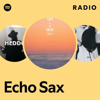 Echo Sax Radio | Spotify Playlist