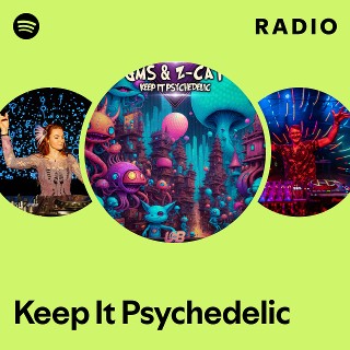 Keep It Psychedelic Radio - playlist by Spotify | Spotify