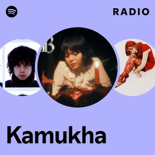 Kamukha Radio | Spotify Playlist