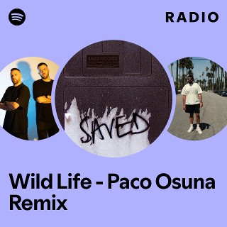 Wild Life - Paco Osuna Remix Radio | Spotify Playlist