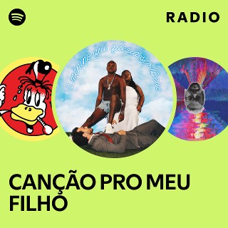 CANÇÃO PRO MEU FILHO Radio | Spotify Playlist