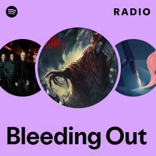 Bleeding Out Radio | Spotify Playlist