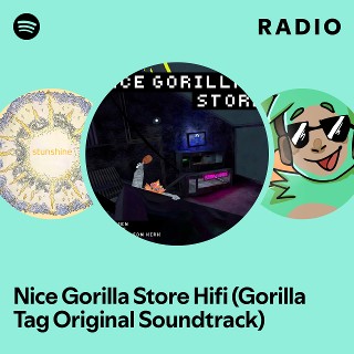 Nice Gorilla Store Hifi (Gorilla Tag Original Soundtrack) Radio ...