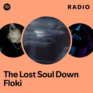 The Lost Soul Down Floki Radio | Spotify Playlist