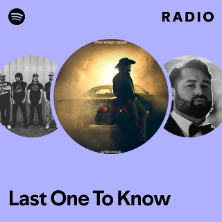 Last One To Know Radio | Spotify Playlist