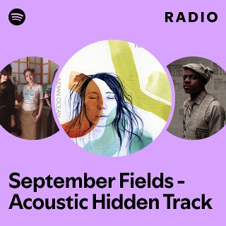 September Fields - Acoustic Hidden Track Radio | Spotify Playlist
