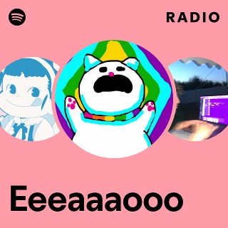 Eeeaaaooo Radio | Spotify Playlist