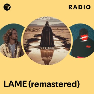 LAME (remastered) Radio | Spotify Playlist