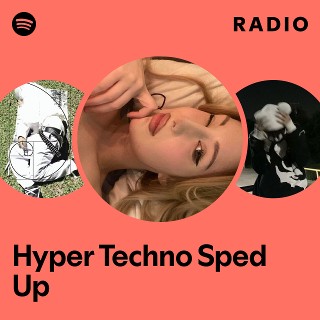 Hyper Techno Sped Up Radio - playlist by Spotify | Spotify