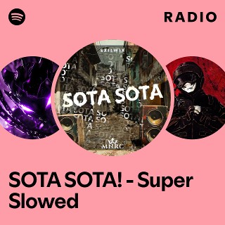 SOTA SOTA! - Super Slowed Radio | Spotify Playlist