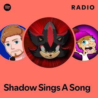 Shadow Sings A Song Radio | Spotify Playlist