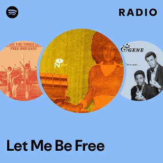 Let Me Be Free Radio | Spotify Playlist