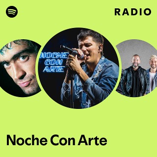 Noche Con Arte Radio - playlist by Spotify | Spotify