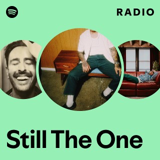 Still The One Radio - playlist by Spotify | Spotify
