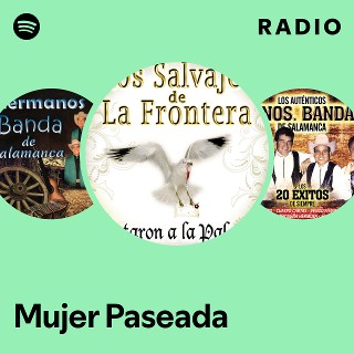 Mujer Paseada Radio | Spotify Playlist