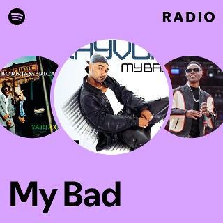 My Bad Radio | Spotify Playlist