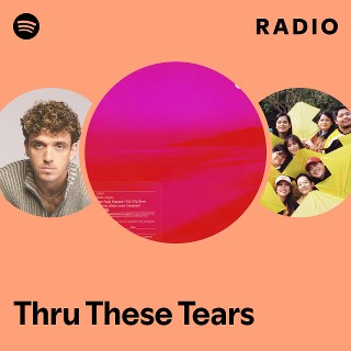 Thru These Tears Radio - playlist by Spotify | Spotify