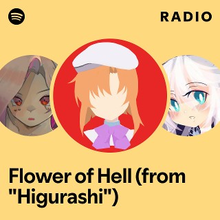 Flower of Hell (from "Higurashi") Radio | Spotify Playlist
