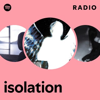 isolation Radio | Spotify Playlist
