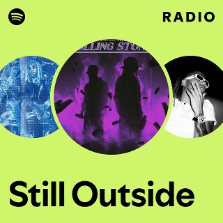 Still Outside Radio | Spotify Playlist