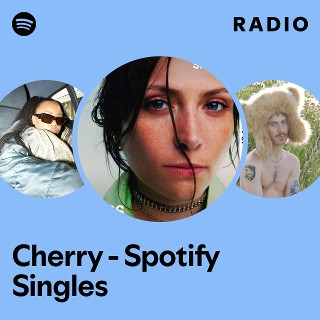 Cherry - Spotify Singles Radio - playlist by Spotify | Spotify