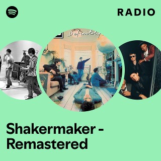 Shakermaker - Remastered Radio | Spotify Playlist