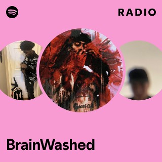 BrainWashed Radio - playlist by Spotify | Spotify