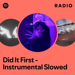 Did It First - Instrumental Slowed Radio - playlist by Spotify | Spotify