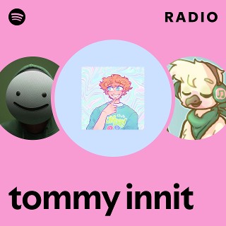 tommy innit Radio | Spotify Playlist