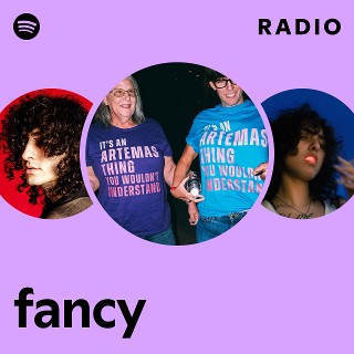 fancy Radio - playlist by Spotify | Spotify