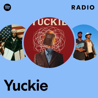 Yuckie Radio | Spotify Playlist