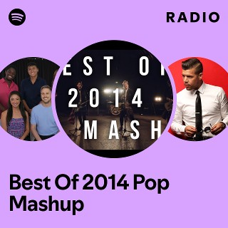 Best Of 2014 Pop Mashup Radio | Spotify Playlist