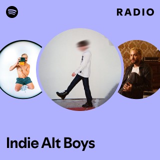 Indie Alt Boys Radio - playlist by Spotify | Spotify
