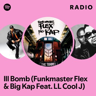 Ill Bomb (Funkmaster Flex & Big Kap Feat. LL Cool J) Radio | Spotify ...