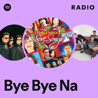 Bye Bye Na Radio - playlist by Spotify | Spotify