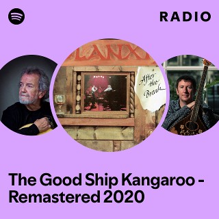 The Good Ship Kangaroo - Remastered 2020 Radio | Spotify Playlist