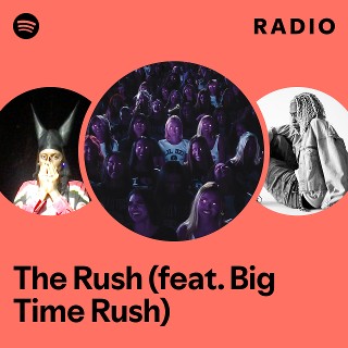The Rush (feat. Big Time Rush) Radio | Spotify Playlist