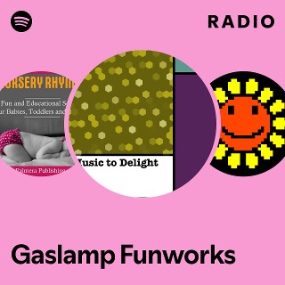 Gaslamp Funworks Radio | Spotify Playlist