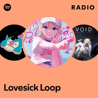 Lovesick Loop Radio | Spotify Playlist