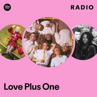Love Plus One Radio | Spotify Playlist