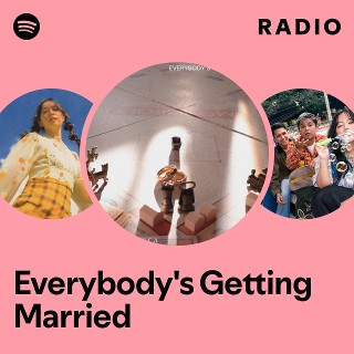 Everybody's Getting Married Radio | Spotify Playlist