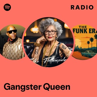 Gangster Queen Radio - playlist by Spotify | Spotify