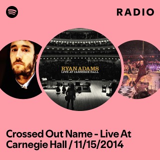 Crossed Out Name - Live At Carnegie Hall / 11/15/2014 Radio | Spotify ...
