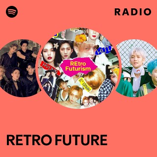 RETRO FUTURE Radio | Spotify Playlist