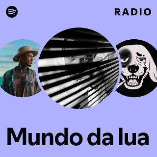 Mundo da lua Radio - playlist by Spotify | Spotify