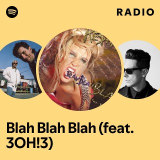 Blah Blah Blah (feat. 3OH!3) Radio | Spotify Playlist